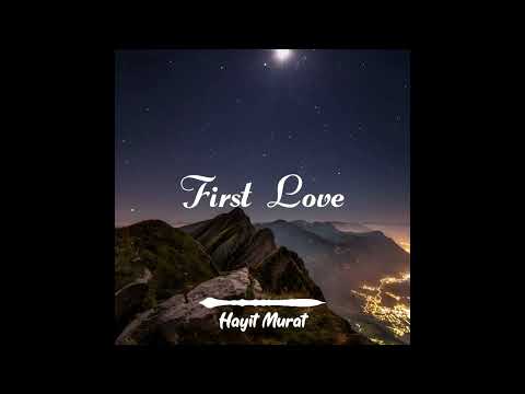 Hayit Murat-First Love (Remix+Vocal)