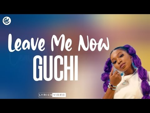 Guchi Leave Me Now 🌿[Lyrics Video] - YouTube