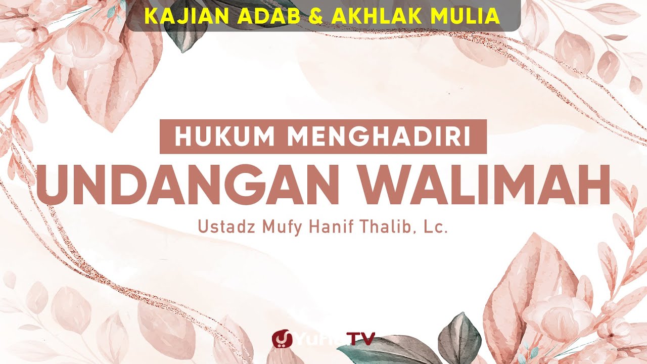 Hukum Menghadiri Undangan Walimah - Ustadz Mufy Hanif Thalib, Lc ...