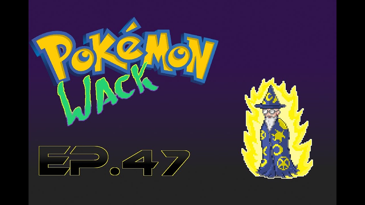 Let's play Pokémon Wack - Episode 47; He's a wizard alright. - YouTube