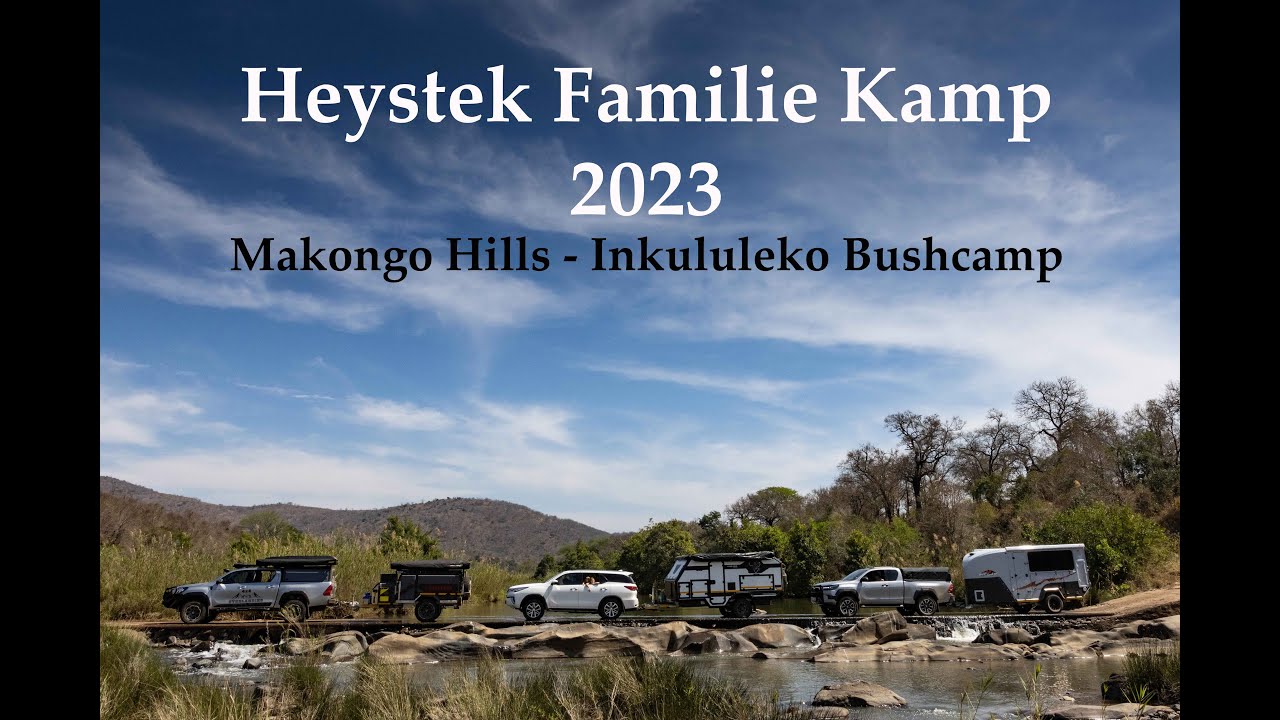 Heystek Familie Kamp 2023 - Makongo Hills/Inkululeko Bushcamp - YouTube