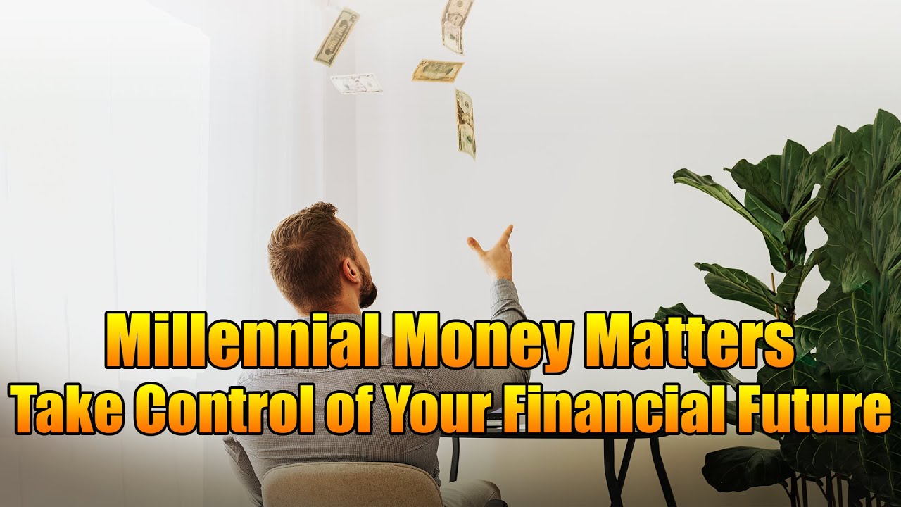 Millennial Money Matters: Take Control of Your Financial Future ...