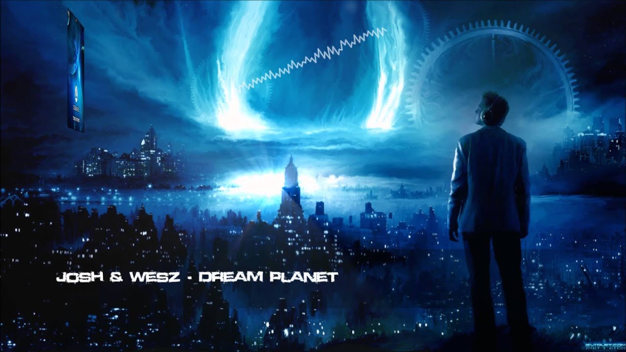 Josh & Wesz - Dream Planet [HQ Original] - YouTube