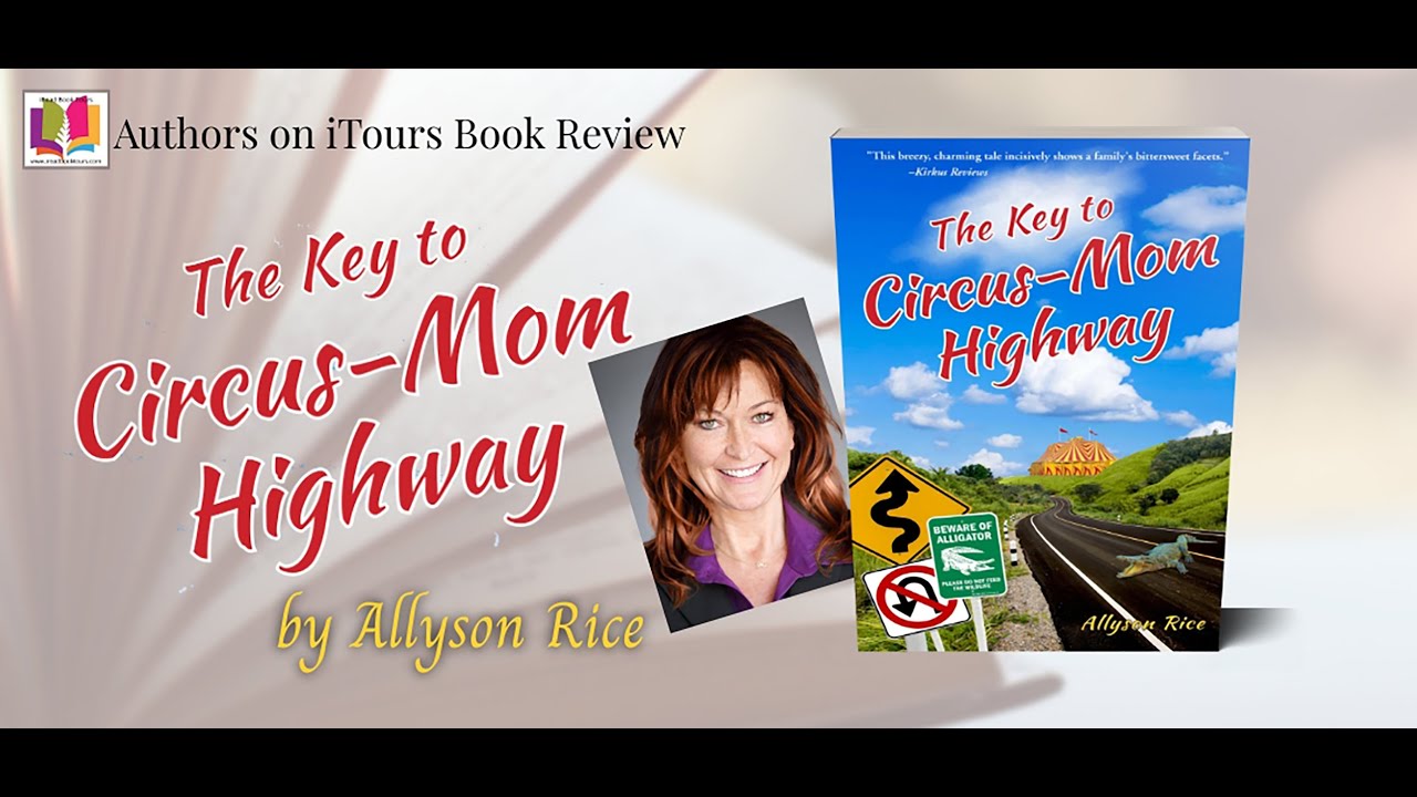 AUTHOR ON ITOURS: THE KEY TO CIRCUS-MOM HIGHWAY by Allyson Rice - YouTube