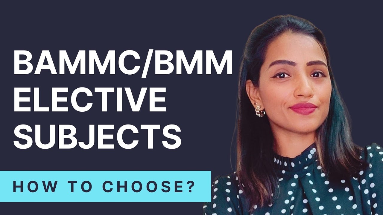 BAMMC/BMM ELECTIVE SUBJECTS IN SY/TY | HOW TO SELECT | BEST OPTIONS ...