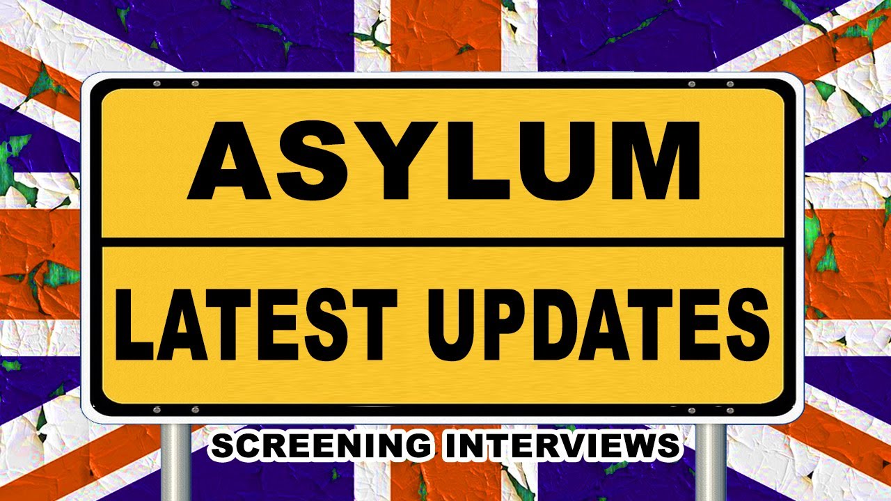 UK ASYLUM UPDATES: PHASED RESUMPTION OF SUBSTANTIVE ASYLUM INTERVIEWS ...