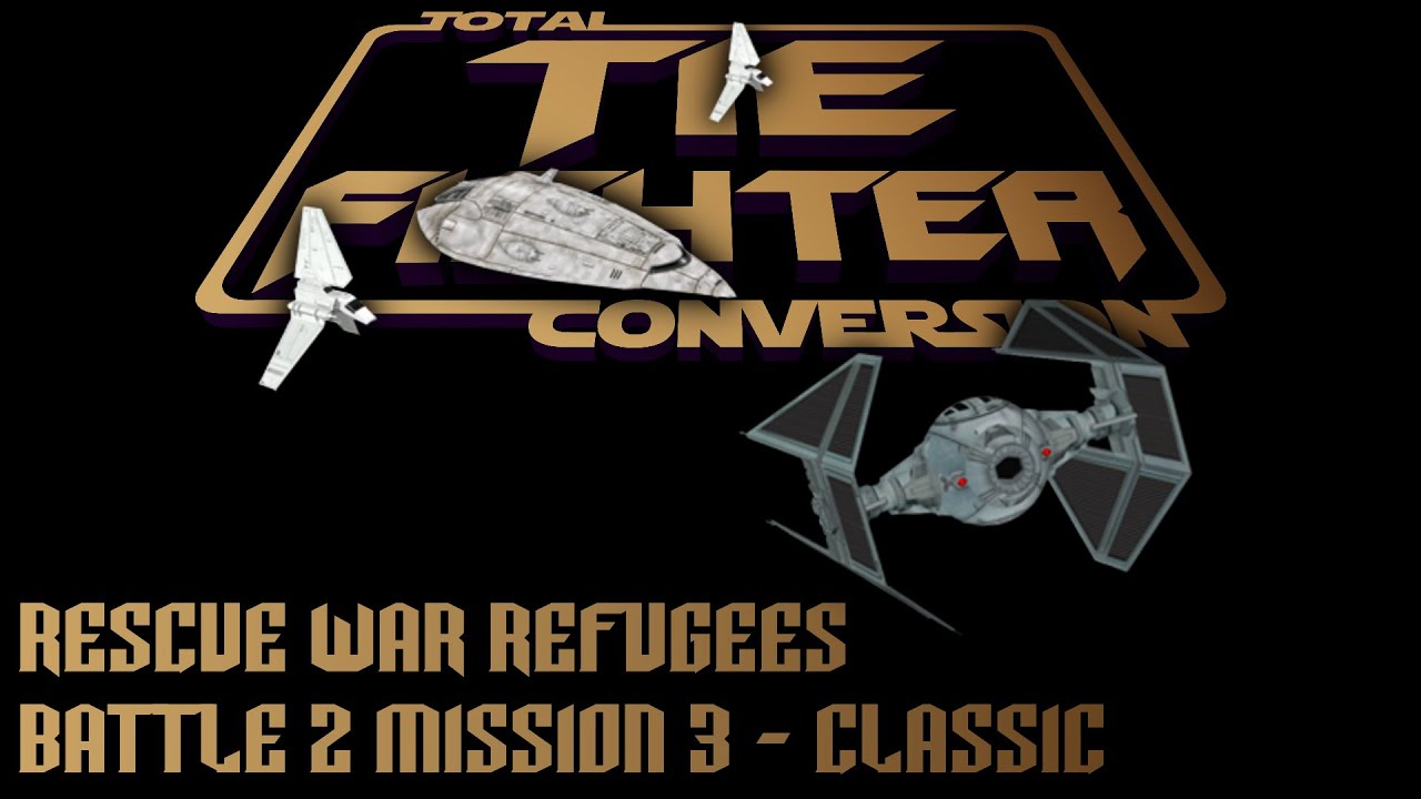 TIE Fighter Total Conversion - TFTC - B2M3 - Classic - Rescue War ...