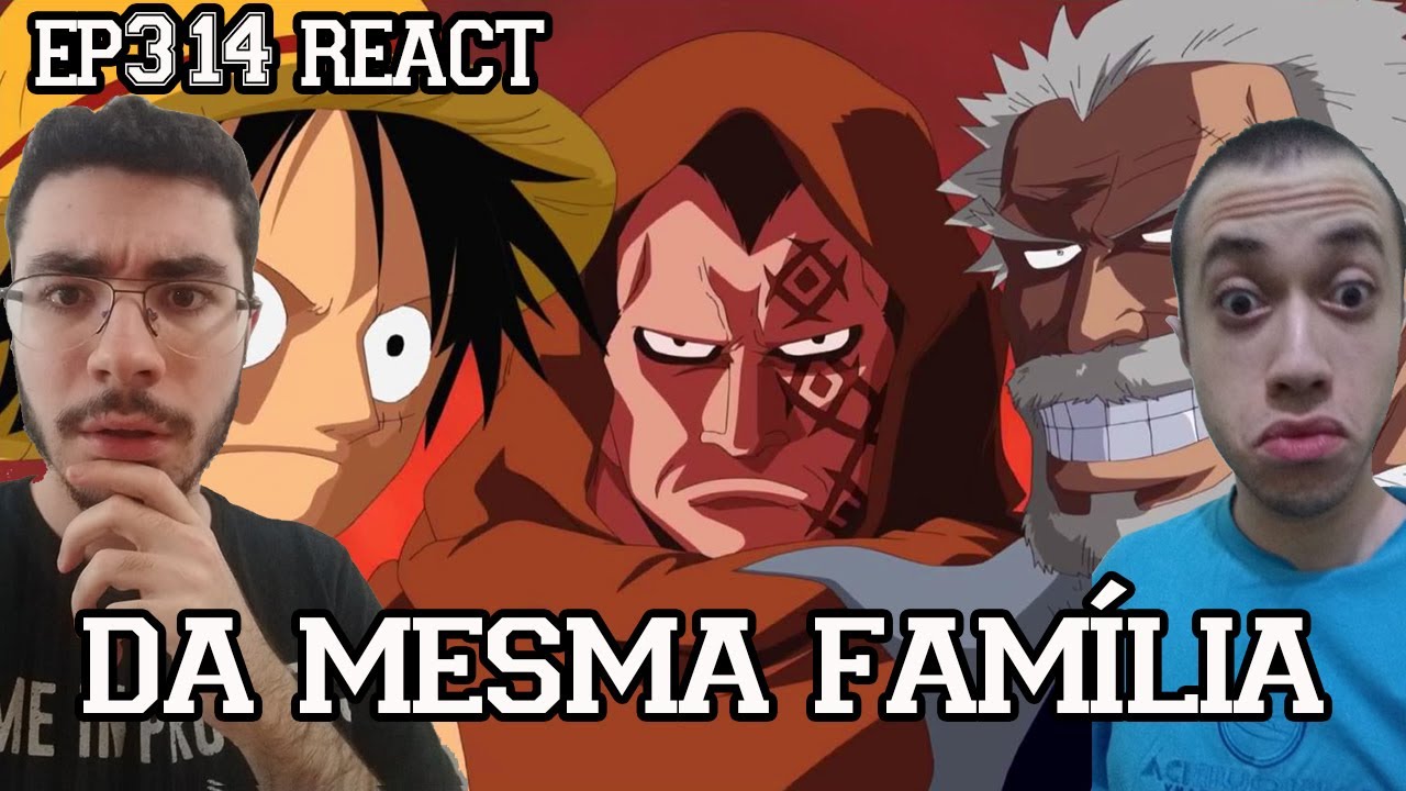 ELES SÃO DA MESMA FAMÍLIA - One Piece Episódio 314 REACT - YouTube