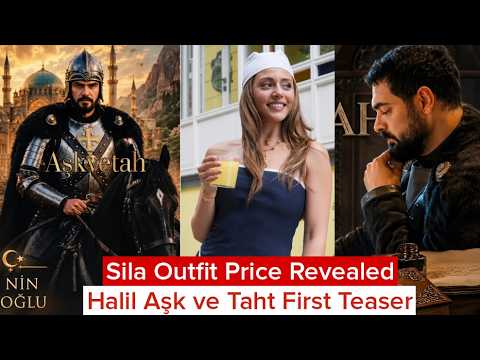 Sila Turkoglu Outfit Price Revealed! Halil İbrahim Ceyhan Aşk ve Taht First Teaser