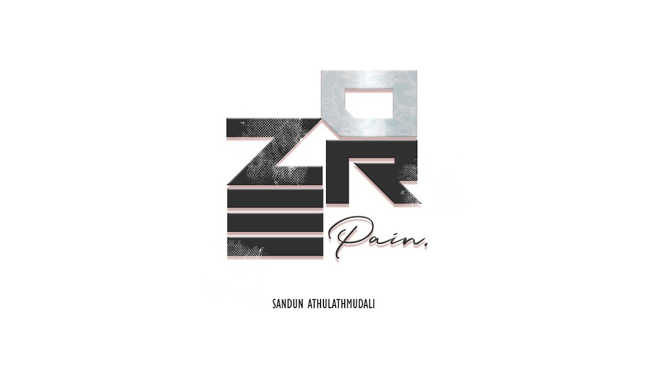 Zero Pain - Sandun Athulathmudali: Song Lyrics, Music Videos & Concerts