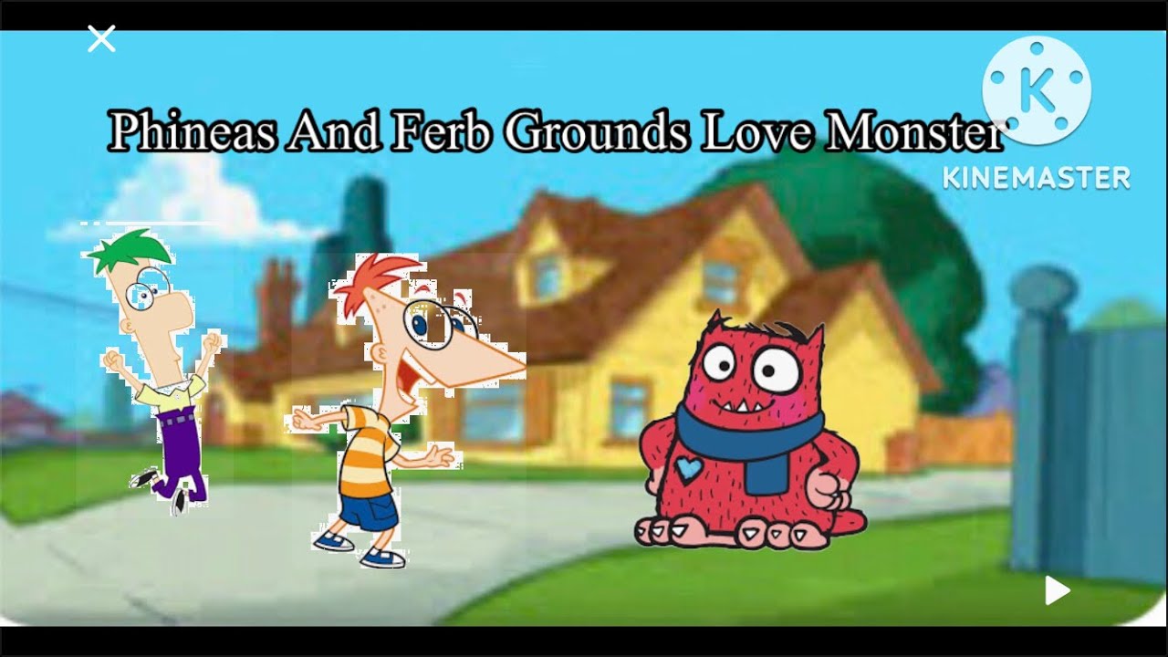 Phineas And Ferb Grounds Love Monster - YouTube