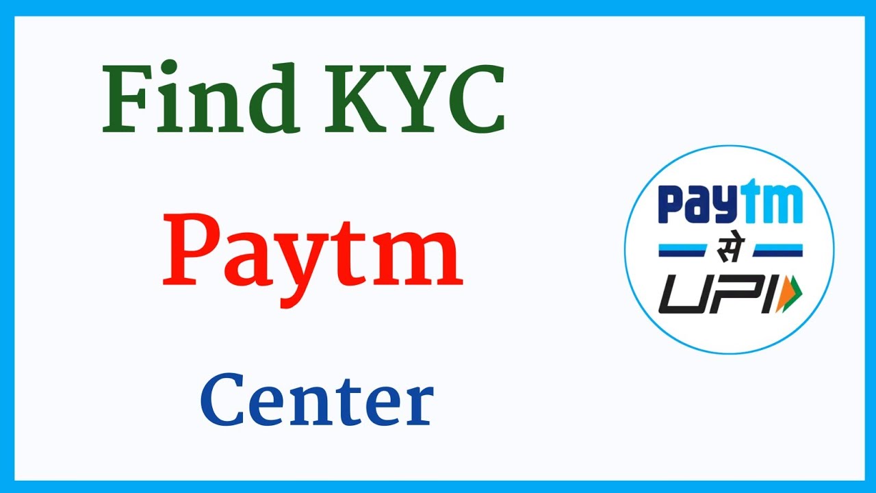 How to find paytm kyc center | paytm kyc center kaise pata kare - YouTube