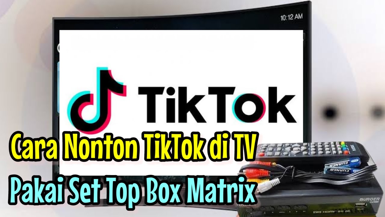 cara nonton tiktok di tv pakai set top box matrix || cara menonton TikTok di STB Matrix - YouTube