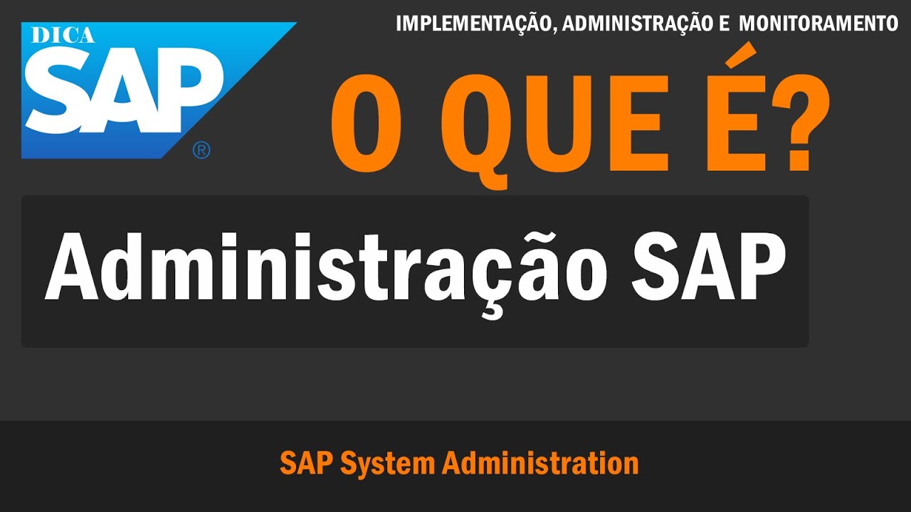 O que é Administração SAP? - Projeto, Administração e Monitoramento ...