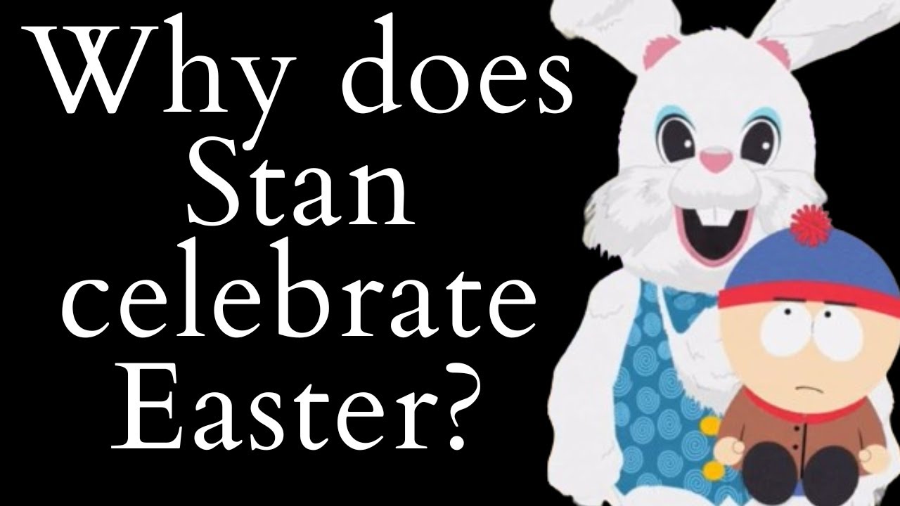 Why Does Stan Marsh Celebrate Easter? (South Park Video Essay) - YouTube