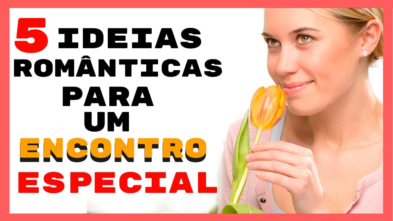 5 Ideias Românticas Para Um Encontro Especial - YouTube