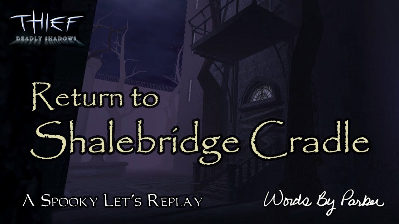A Spooky Let's Replay! Shalebridge Cradle from Thief: Deadly Shadows ...