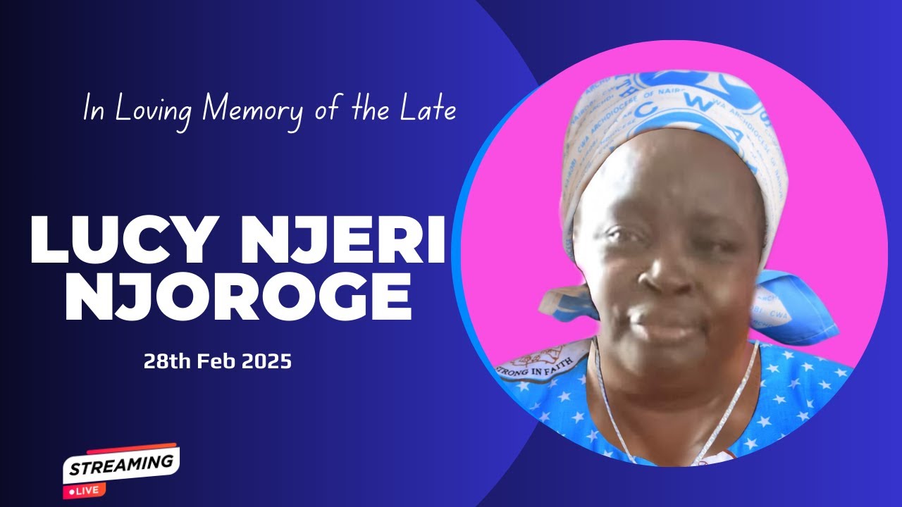 IN LOVING MEMORY OF THE LATE LUCY NJERI NJOROGE. - YouTube