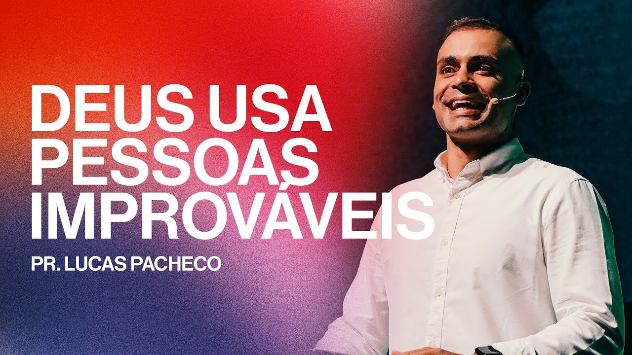 DEUS USA PESSOAS IMPROVÁVEIS | PR. LUCAS PACHECO | GET CHURCH FLORIPA ...