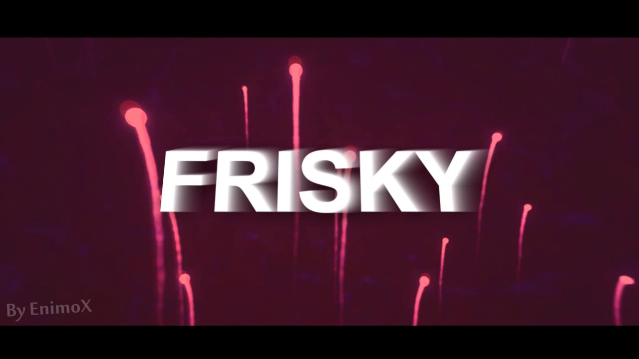 Intro For FriskY YouTube intro-for-frisky-youtube