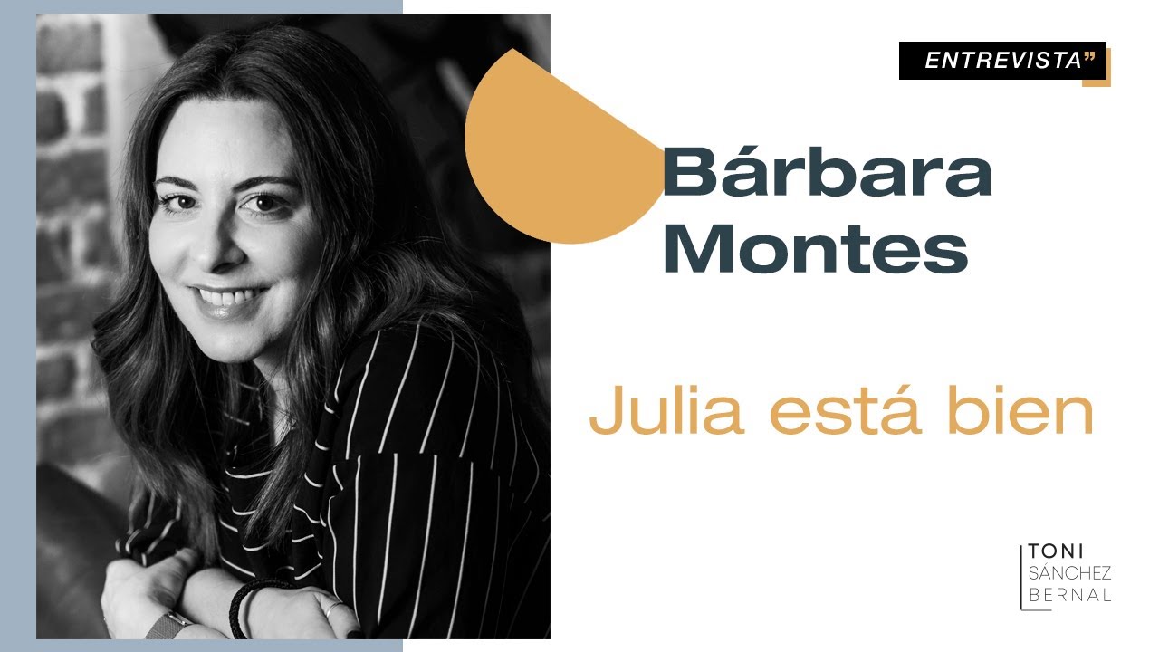 Julia está bien. Entrevista a Bárbara Montes - YouTube