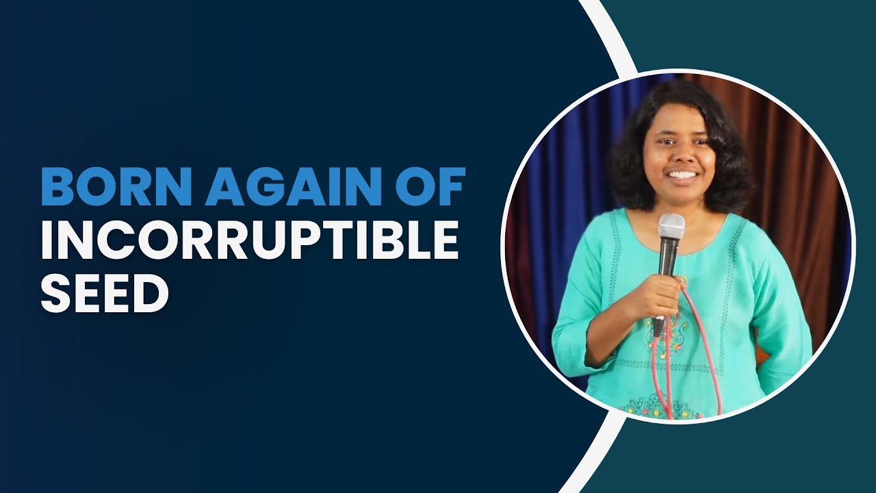 Born Again Of Incorruptible Seed (God's Word) | To Have Intimate ...