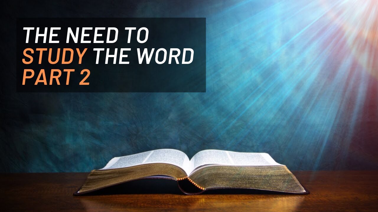 The Need to Study the Word Part 2 - YouTube