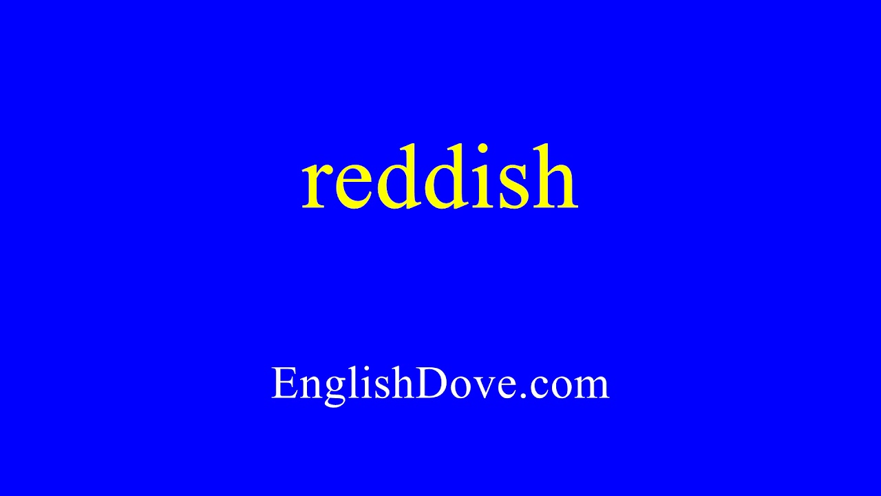 How to pronounce reddish in American English. - YouTube