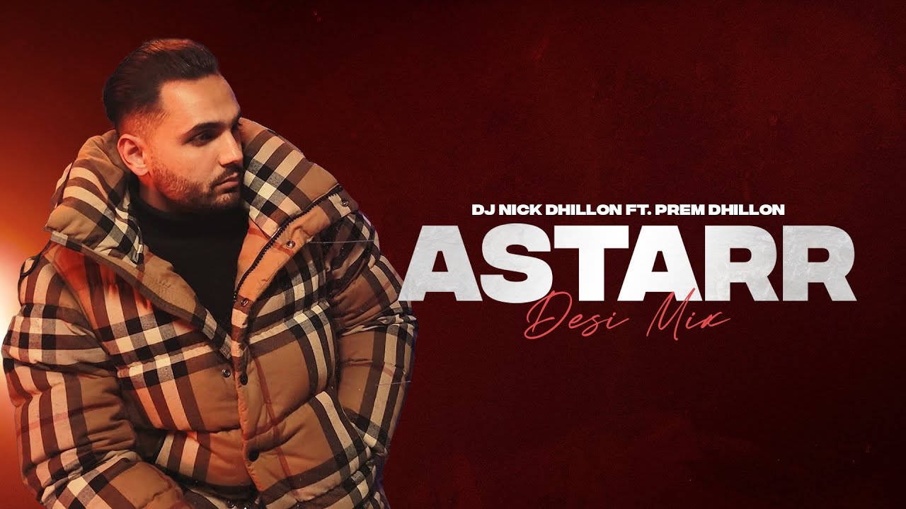 ASTARR (DESI MIX) | DJ NICK DHILLON | PREM DHILLON | LATEST PUNJABI ...