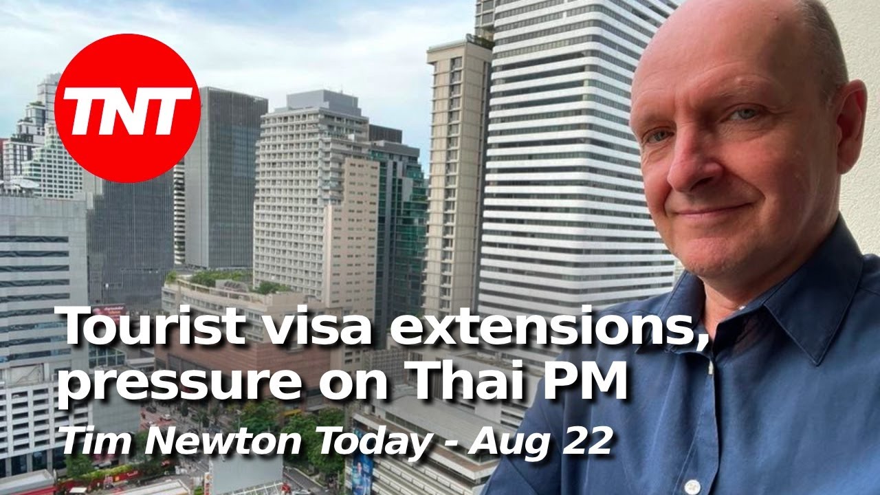 Thailand tourist visa extensions, flooding up north, pressure on PM ...