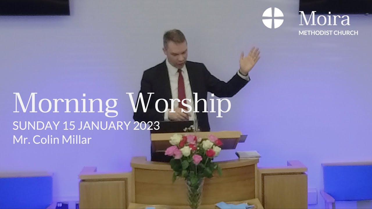 1030am Sunday 15 January 2023: Morning Worship from Moira Methodist ...