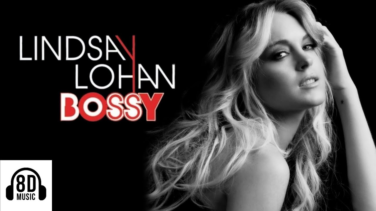 Lindsay Lohan - Bossy (8D Audio) - YouTube Music