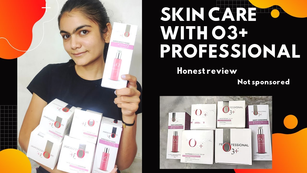 Skin care with O3+ professional स्कीन केयर विथ O3 + प्रोफेशनल - YouTube