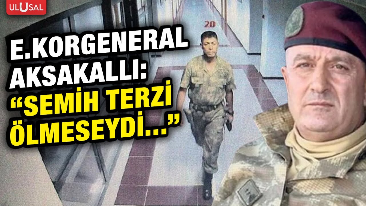 Emekli Korgeneral Zekai Aksakallı: "Ömer Halisdemir 15 Temmuz'da Semih ...