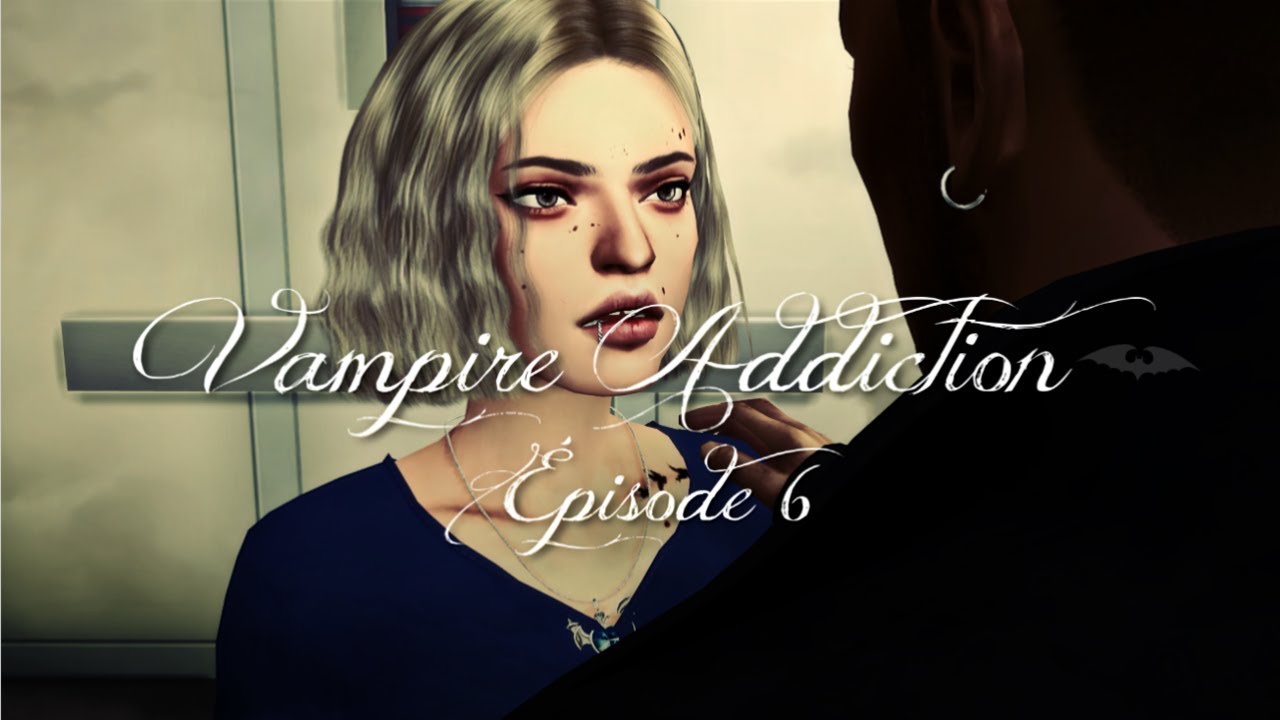 Vampire Addiction 🌹 Épisode 6 🌹 [Série Sims 4] - YouTube