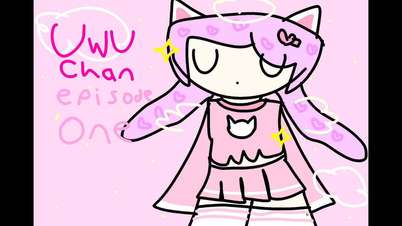 UwU chan the series: episode one - YouTube