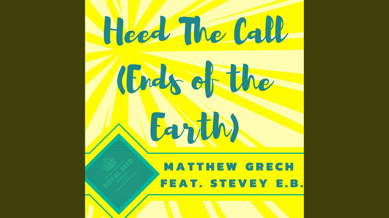 Heed the Call (Ends of the Earth) (feat. Stevey E.B.) - YouTube
