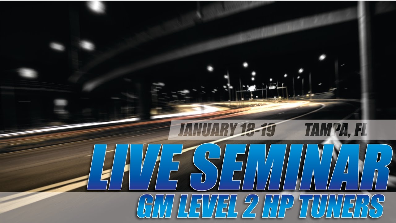 GM HP Tuners Level 2 Live Seminar Tampa January 18th and 19th 2017 ...