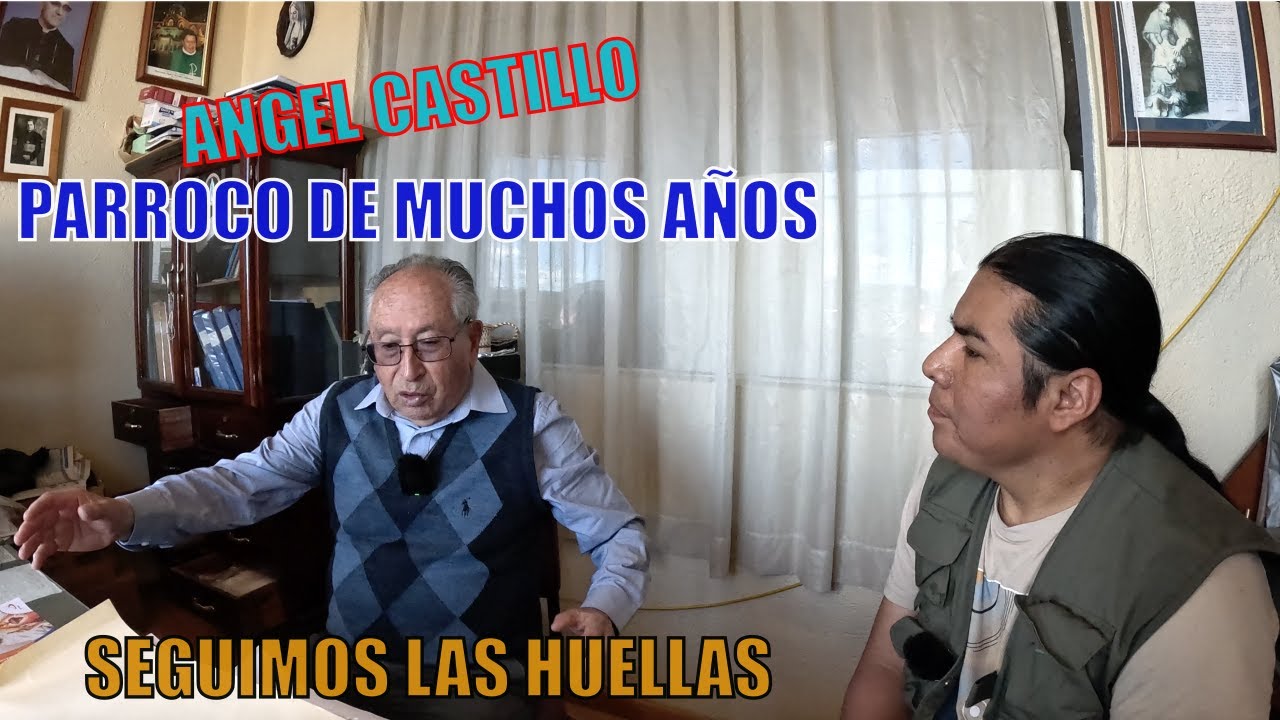 SIGUIENDO LAS HUELLA AL PADRE ANGEL CASTILLO - YouTube