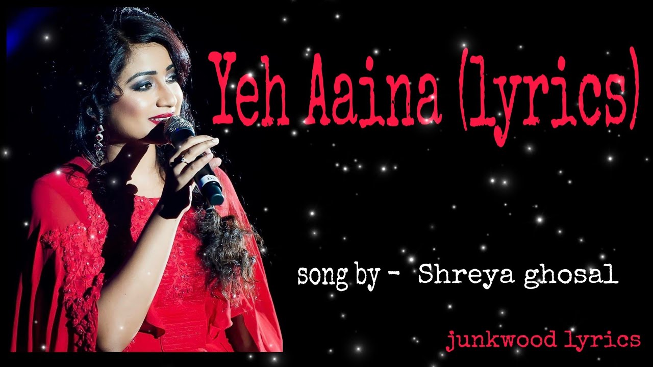 YEH AAINA (lyrics) | Shreya ghosal ft. Arman malik | Irshad kamil ...