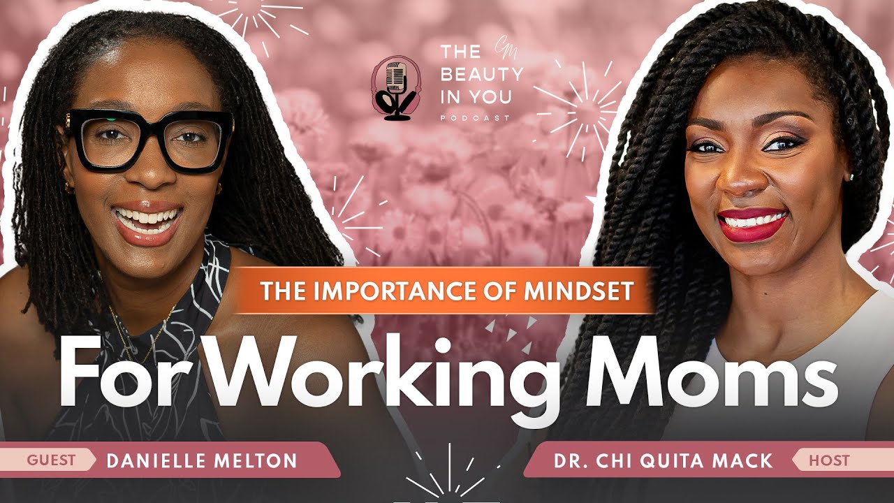 The Importance Of Mindset for Working Moms with Danielle Melton - YouTube