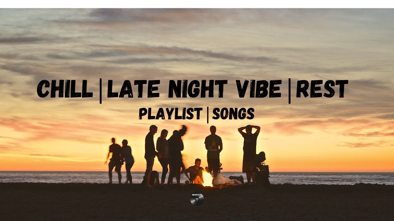 Chill | Late Night Vibe | Rest Playlist - YouTube