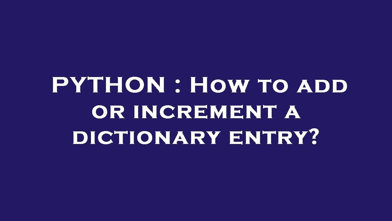PYTHON : How to add or increment a dictionary entry? - YouTube