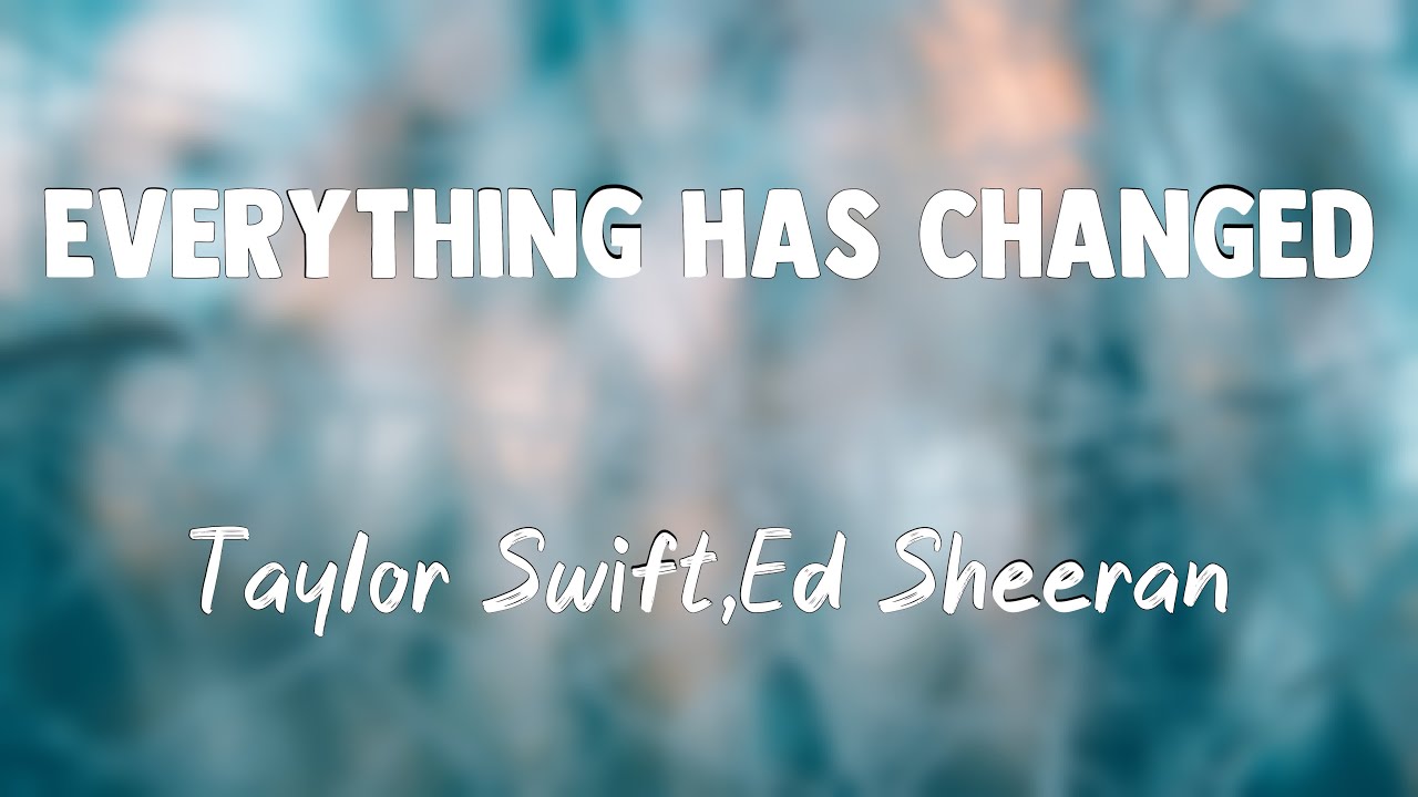 Everything Has Changed - Taylor Swift,Ed Sheeran(Lyrics)🪲 - YouTube
