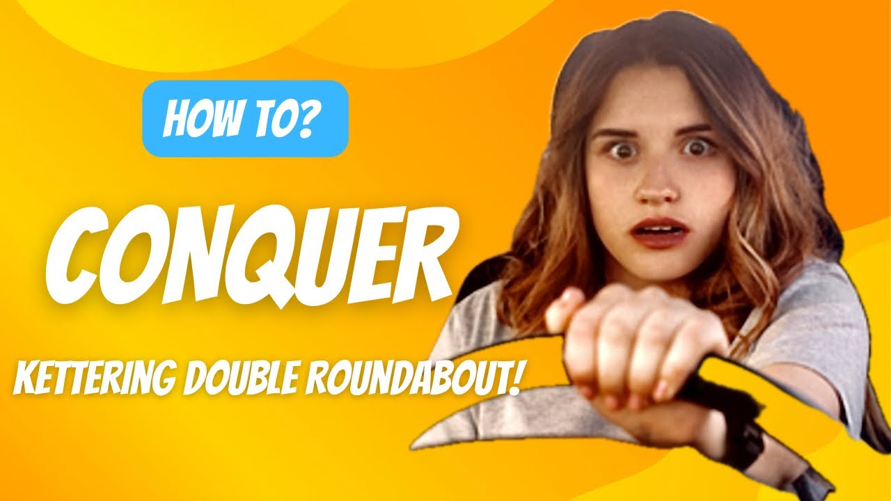 How to conquer the Kettering Double Roundabout - YouTube