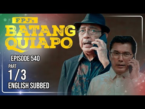 FPJ's Batang Quiapo Full Episode 540 - Part 1/3 | Eng Sub