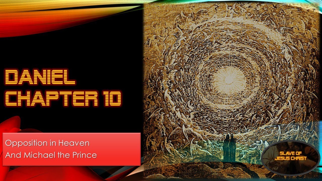 Daniel Chapter 10 Opposition in Heaven And Michael the Prince - YouTube