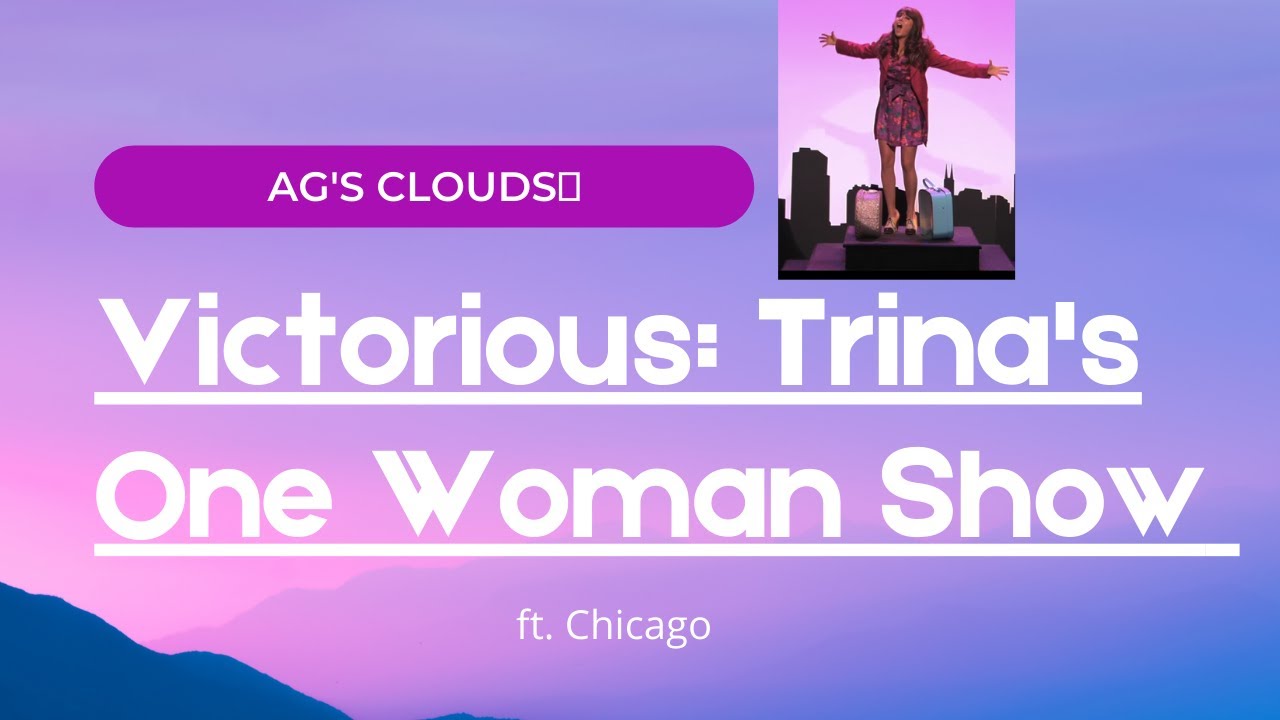 Victorious: Trina Vega's One Woman Show (ft. Chicago) | AG's Clouds 🤍 ...