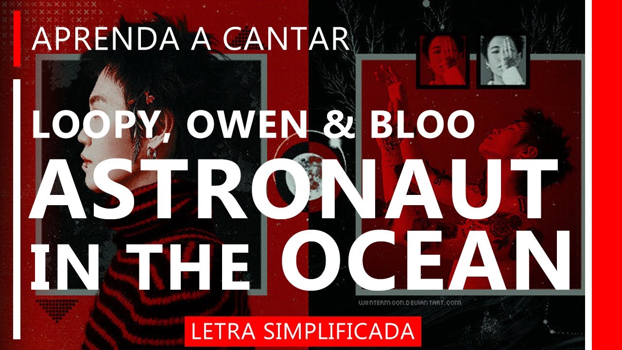 Aprenda a cantar Loopy, Owen & BLOO - ASTRONAUT IN THE OCEAN (REMIX ...