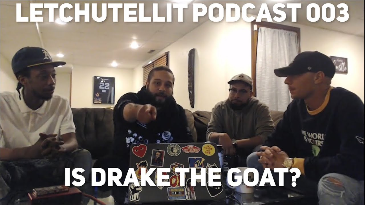 Is Drake The GOAT? | LetChuTellit Podcast 003 - YouTube